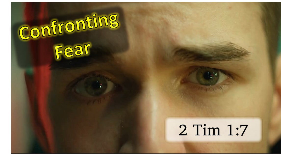 Confronting Fear. 2 Timothy 1:7 – Fernsprout.com